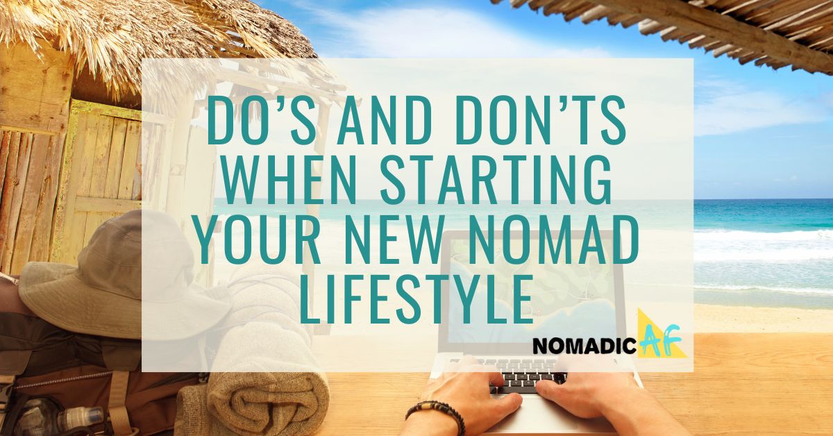 Do’s and Don’ts When Starting Your New Nomad Lifestyle